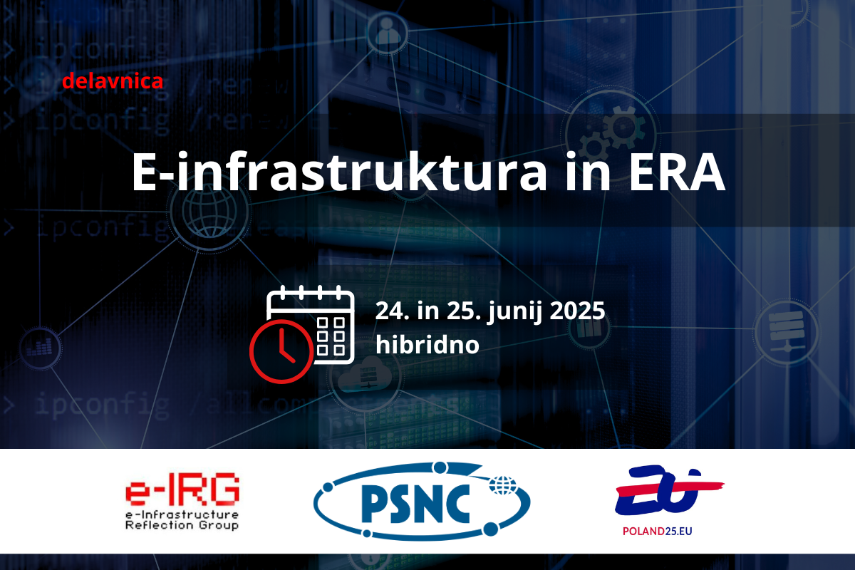 e-IRG delavnica: E-infrastrukture in ERA - Slovenska skupnost odprte ...